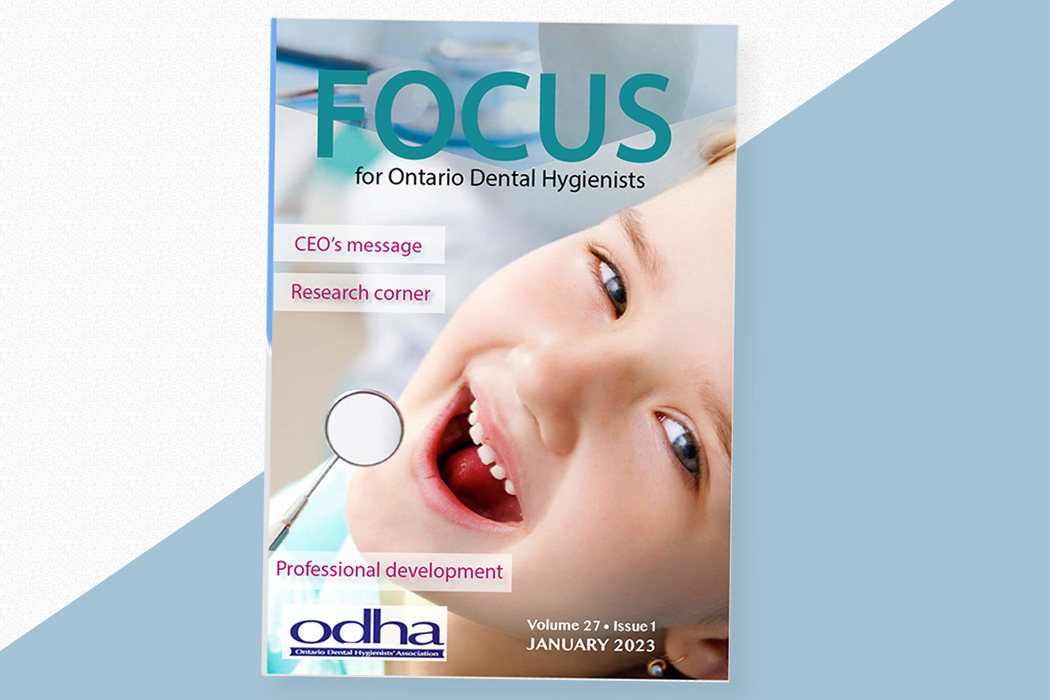 ODHA FOCUS 2023 January issue is available now – ODHA Dental Hygiene ...